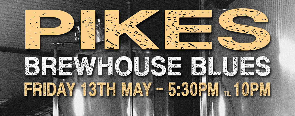 BREWHOUSE BLUES NIGHT PIKES BEER COMPANY – Pikes Beer Co